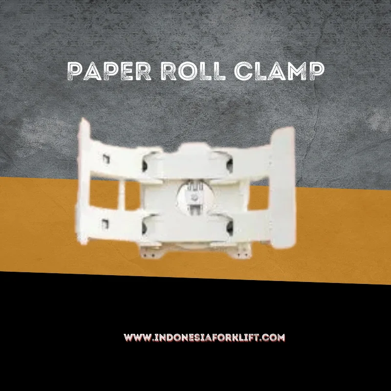Paper Roll Clamp - Indonesia Forklift